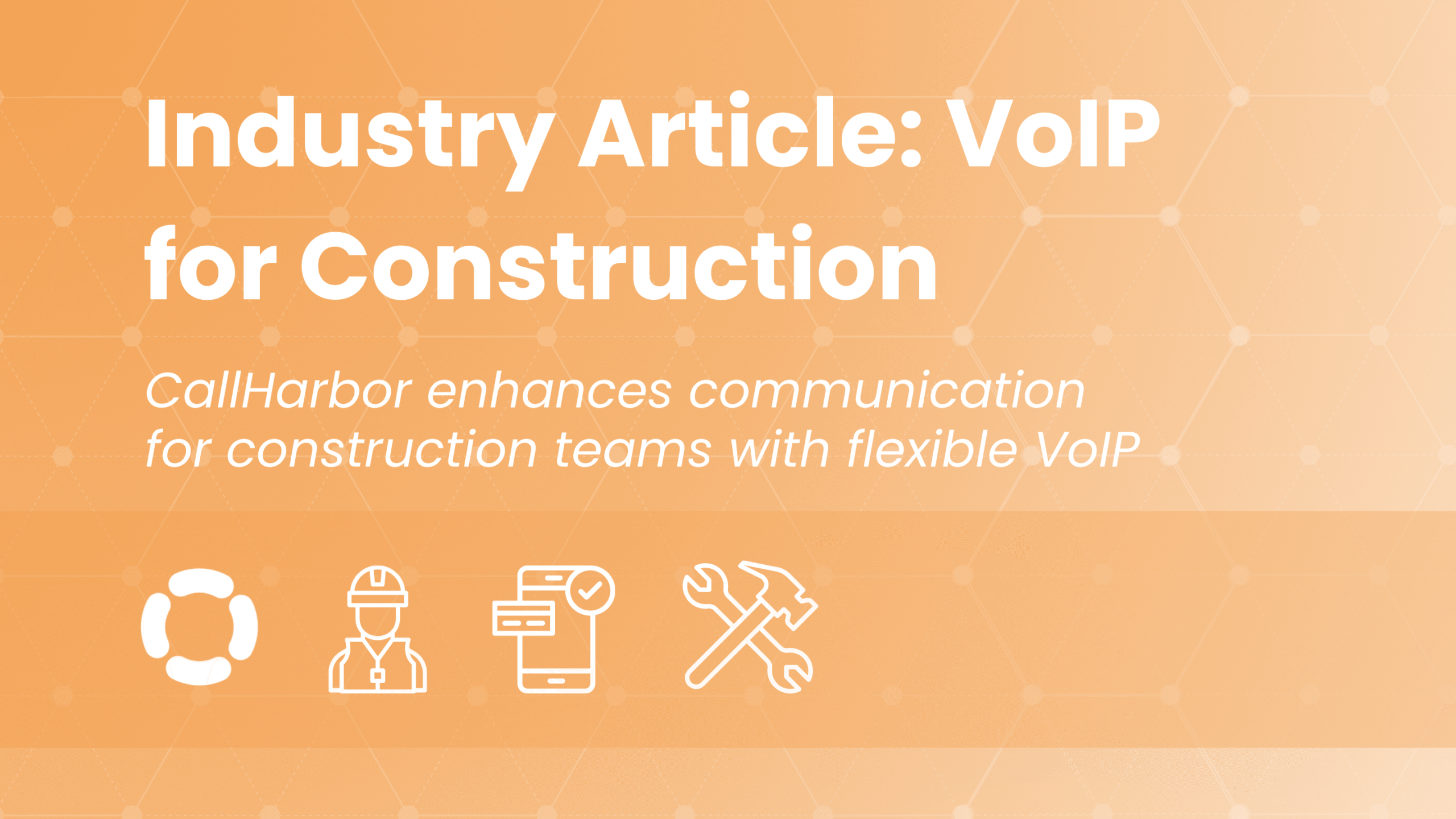 Industry Article: VoIP for Construction | CallHarbor