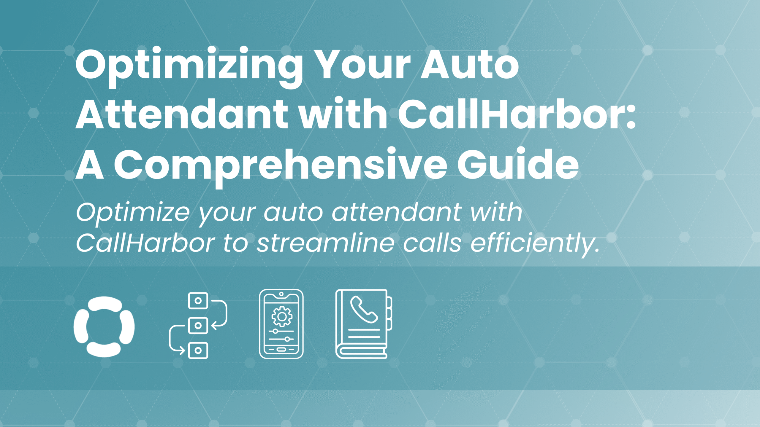 Optimizing Your Auto Attendant with CallHarbor: A Comprehensive Guide ...