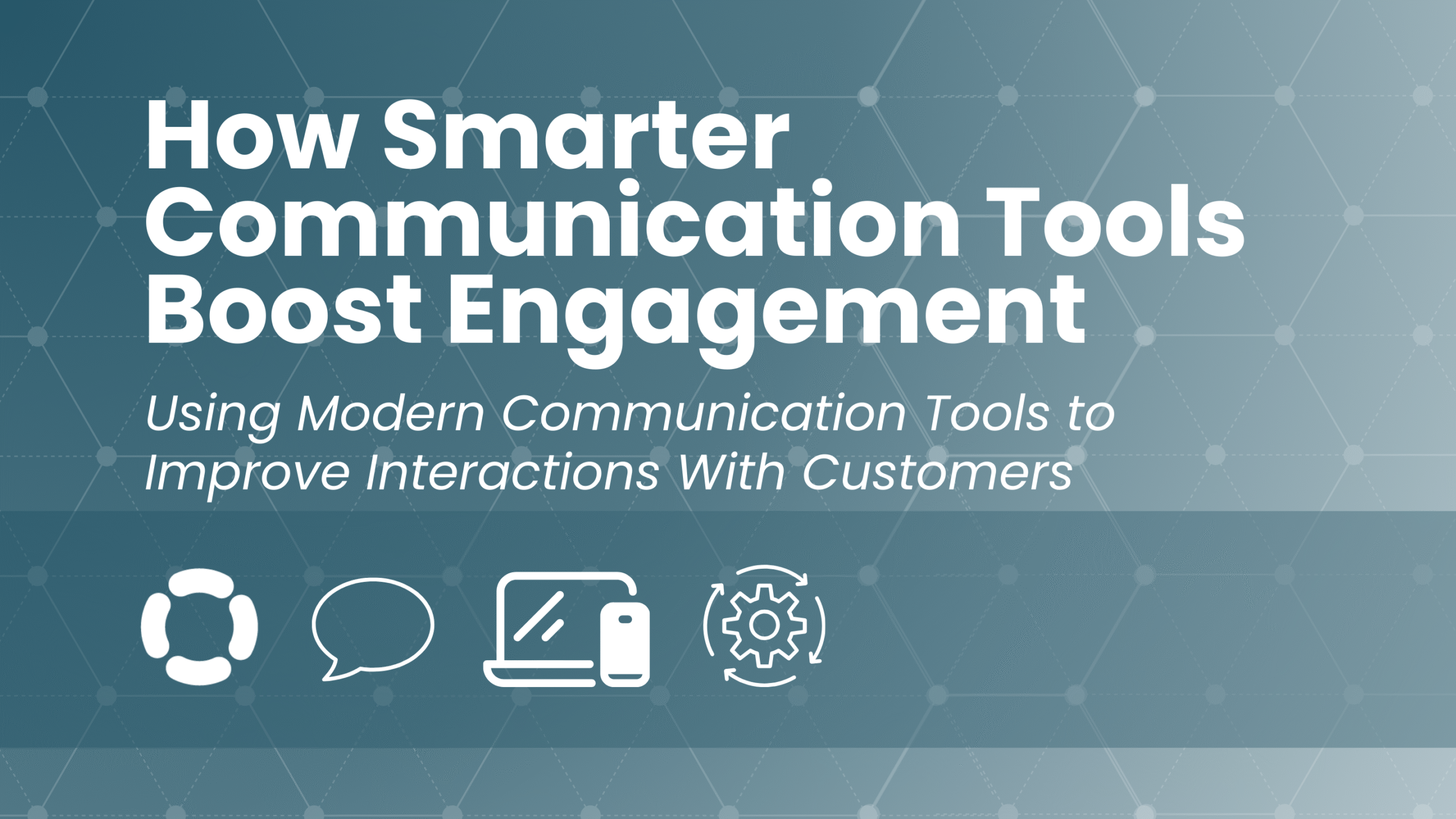 Reconnecting with Your Customers: How Smarter Communication Tools Boost ...